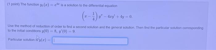 Solved (1 point) The function y1(x)=e4x is a solution to the | Chegg.com
