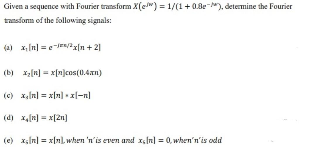 Solved = Given a sequence with Fourier transform X(ejw) = | Chegg.com