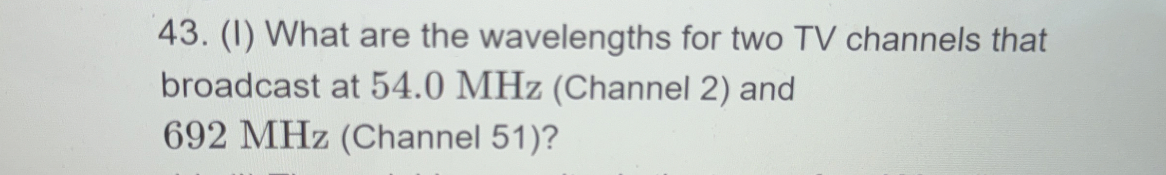 Solved (I) ﻿What are the wavelengths for two TV channels | Chegg.com