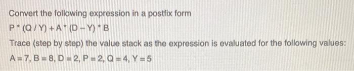 Solved Convert the following expression in a postfix form | Chegg.com