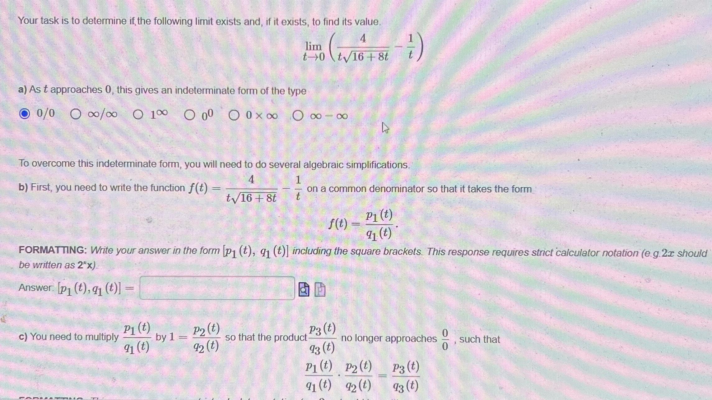 Solved Your task is to determine if the following limit | Chegg.com