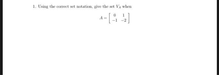 Solved 1. Using the correct set notation, give the set VA | Chegg.com