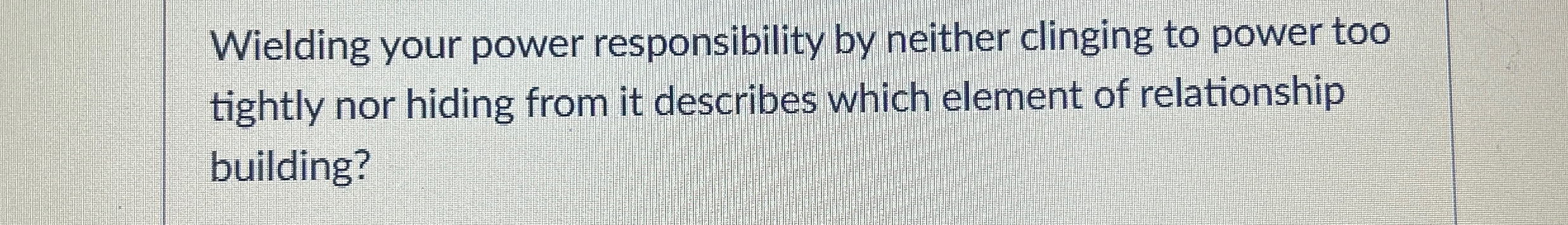 Solved Wielding your power responsibility by neither | Chegg.com