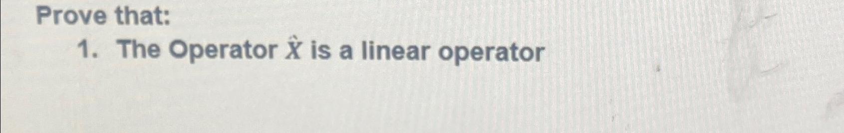 Solved Prove that:The Operator hat(x) ﻿is a linear operator | Chegg.com