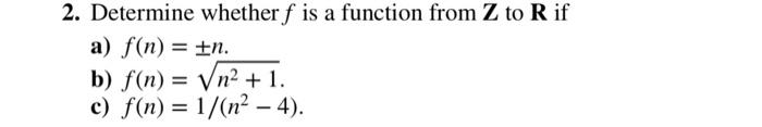 Solved 2. Determine whether f is a function from Z to R if | Chegg.com