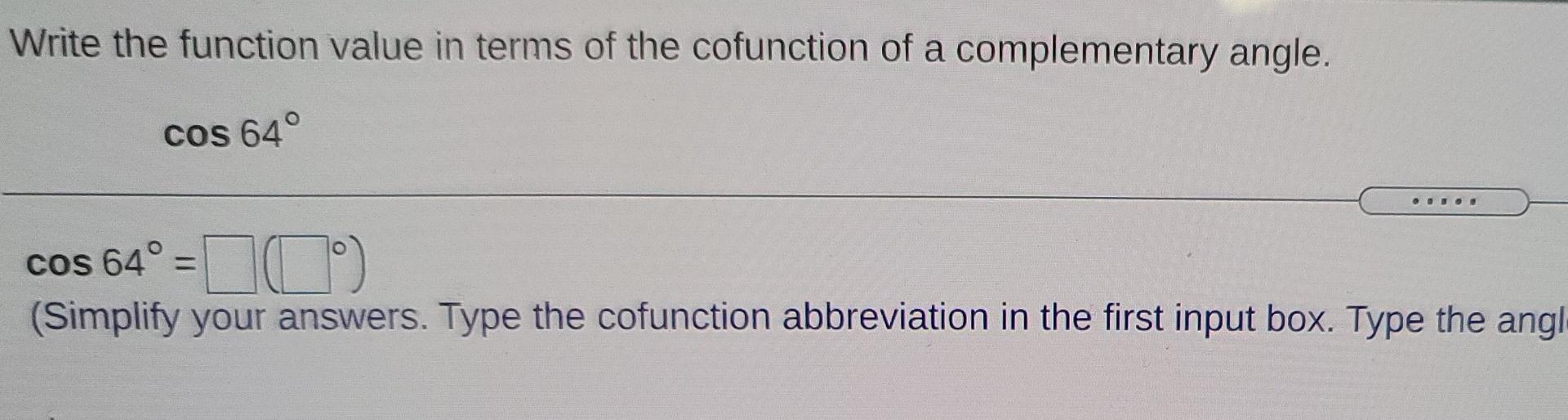 Solved Write the function value in terms of the cofunction | Chegg.com