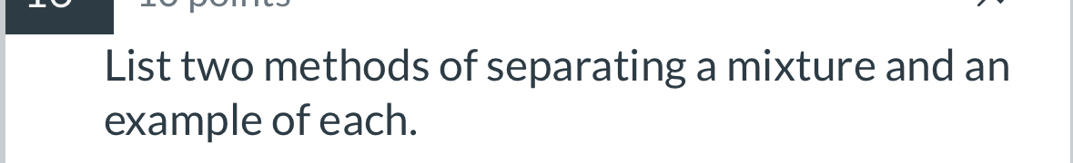 Solved List two methods of separating a mixture and an | Chegg.com