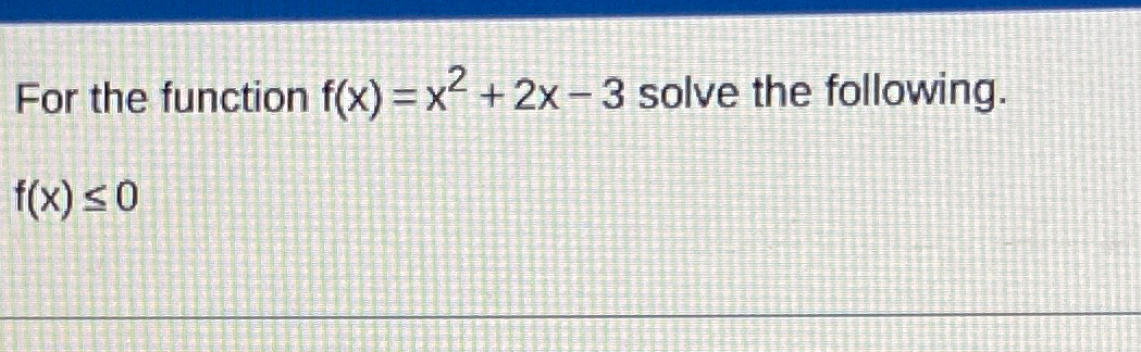 Solved For the function f(x)=x2+2x-3 ﻿solve the | Chegg.com