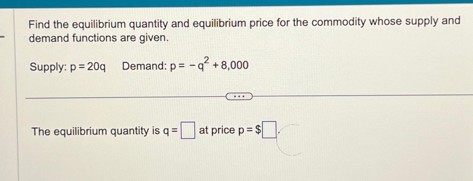 Solved Find the equilibrium quantity and equilibrium price | Chegg.com
