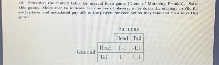 Solved 18. Provided the matrix table for normal form game | Chegg.com