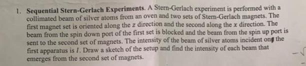 Solved 1. Sequential Stern-Gerlach Experiments. A | Chegg.com
