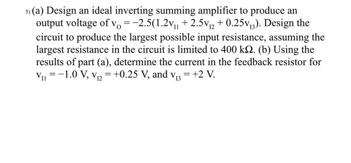Solved 5) (a) Design an ideal inverting summing amplifier to | Chegg.com