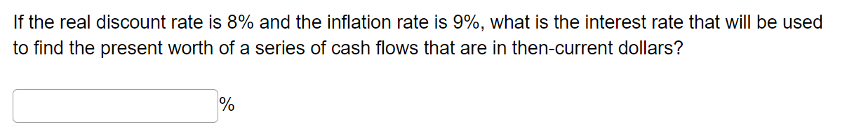 Solved If the real discount rate is 8% ﻿and the inflation | Chegg.com