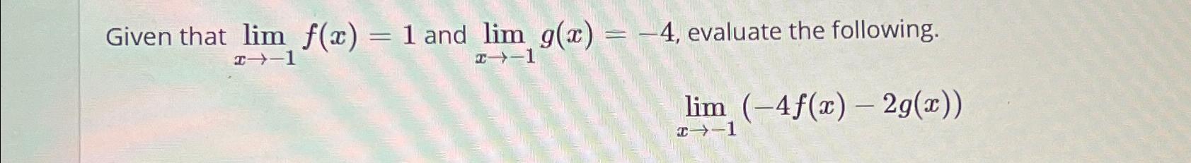 Solved Given that limx→-1f(x)=1 ﻿and limx→-1g(x)=-4, | Chegg.com