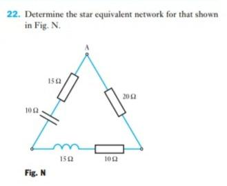 Solved 22. Determine the star equivalent network for that | Chegg.com