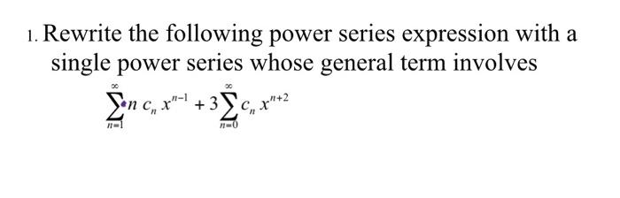 Solved 1. Rewrite the following power series expression with | Chegg.com