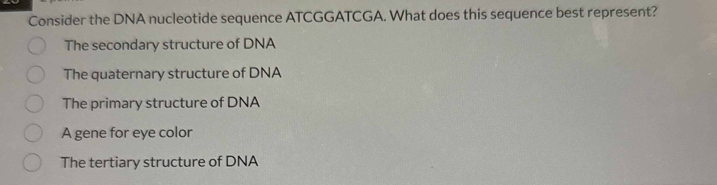 Solved Consider the DNA nucleotide sequence ATCGGATCGA. What | Chegg.com
