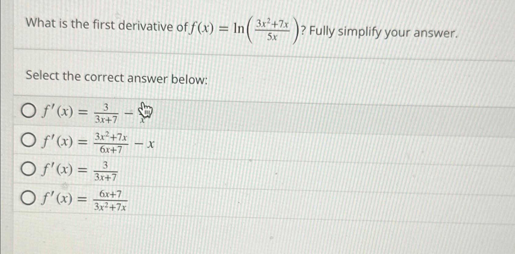 Solved What is the first derivative of f(x)=ln(3x2+7x5x) ? | Chegg.com