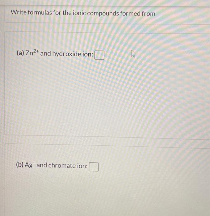 Solved Write formulas for the ionic compounds formed from | Chegg.com