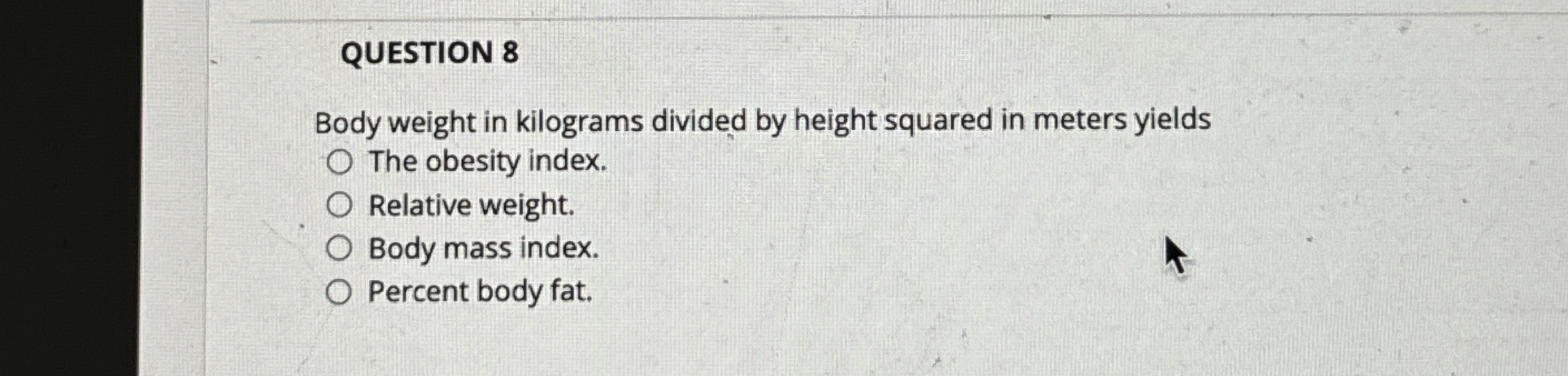 Solved QUESTION 8Body weight in kilograms divided by height | Chegg.com