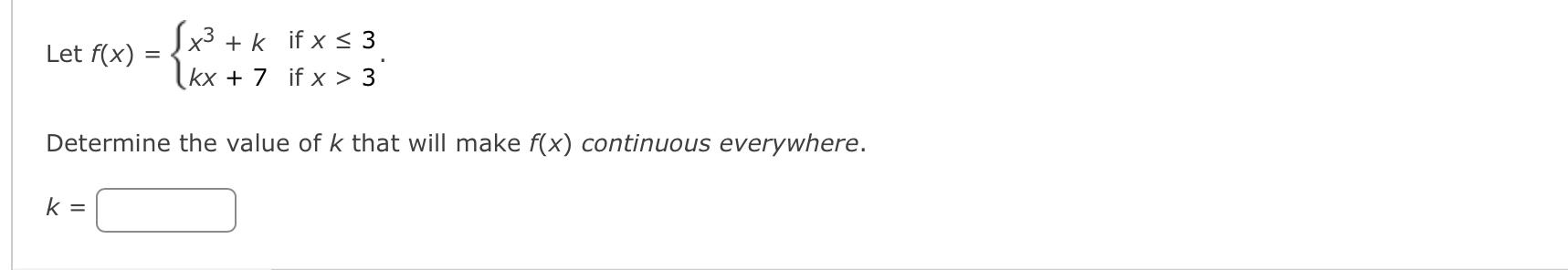 Solved Let f(x)={x3+k if x≤3kx+7 if x>3.Determine the value | Chegg.com