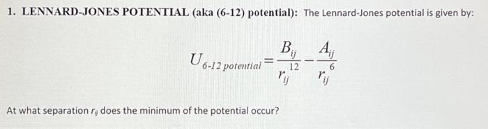 Solved 1. LENNARD-JONES POTENTIAL (aka (6-12) potential): | Chegg.com