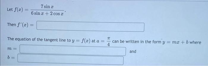 Solved Let f(x)=6sinx+2cosx7sinx Then f′(x)= The equation of | Chegg.com