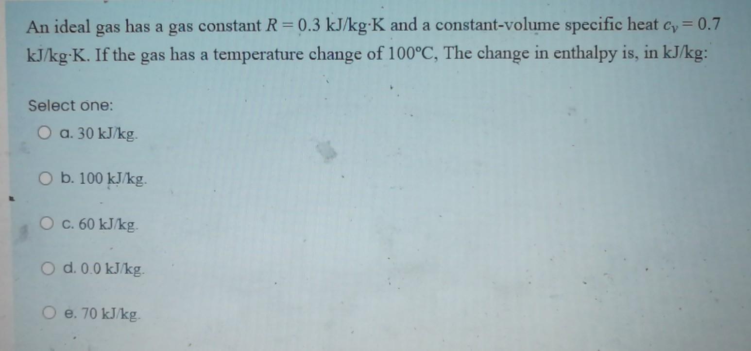 Solved An ideal gas has a gas constant R=0.3 kJ/kg-K and a | Chegg.com