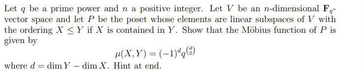 Solved Let q be a prime power and n a positive integer. | Chegg.com Solved Let q be a prime power and n a positive integer. | Chegg.com