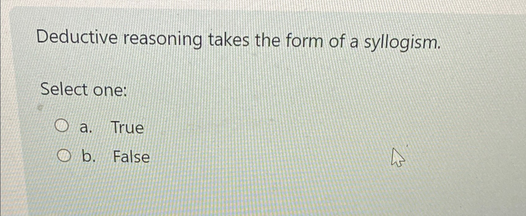 Solved Deductive reasoning takes the form of a | Chegg.com
