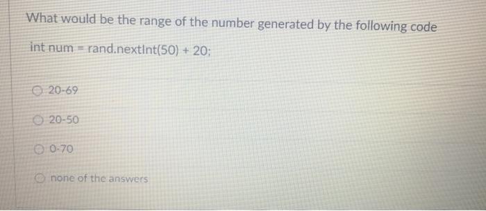Solved What would be the range of the number generated by | Chegg.com