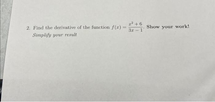 Solved 2. Find the derivative of the function f(x): Simplify | Chegg.com