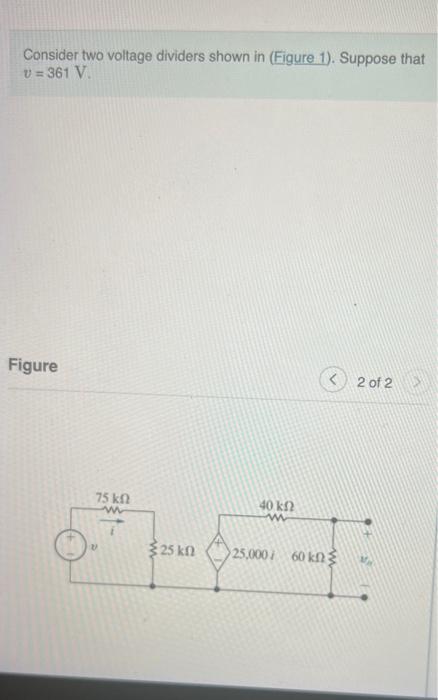Solved Consider two voltage dividers shown in v=361 V. | Chegg.com