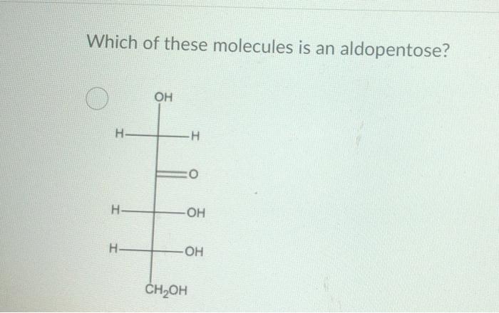 Solved Which of these molecules is an aldopentose? ОН Н. H | Chegg.com