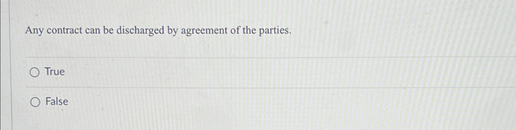 Solved Any contract can be discharged by agreement of the | Chegg.com