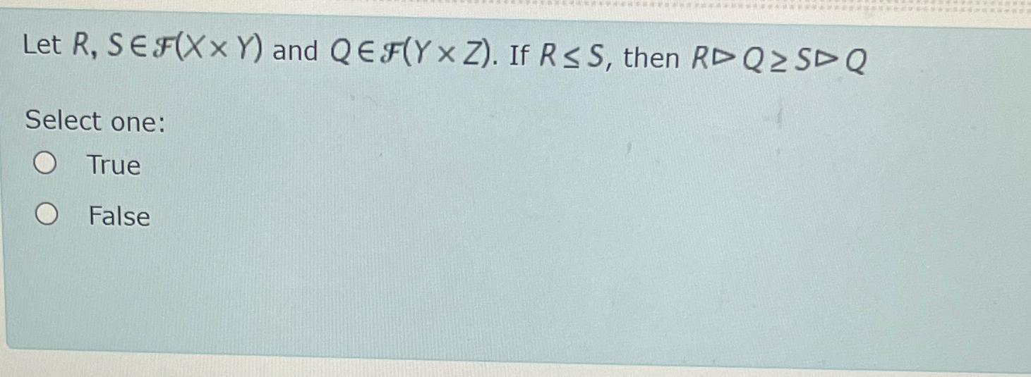 Solved Let R,SinF(x×Y) ﻿and QinF(Y×Z). ﻿If R≤S, ﻿then | Chegg.com