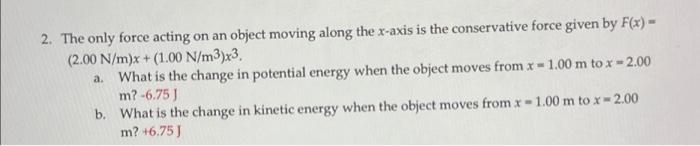 Solved 2. The only force acting on an object moving along | Chegg.com