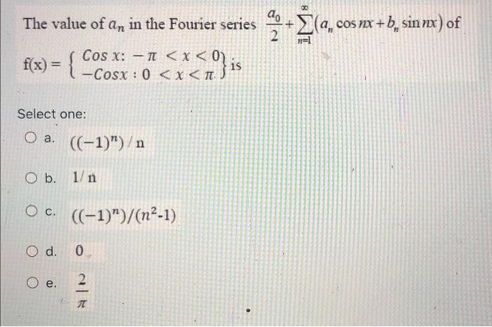 Solved The value of an in the Fourier series ao 2 Σ (a, cos | Chegg.com