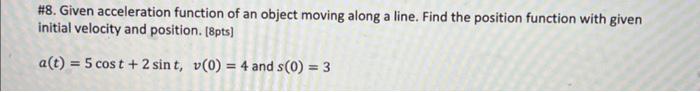 Solved 8 Given Acceleration Function Of An Object Moving