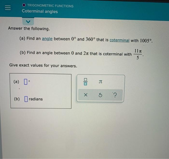 Solved O TRIGONOMETRIC FUNCTIONS Coterminal angles Answer | Chegg.com