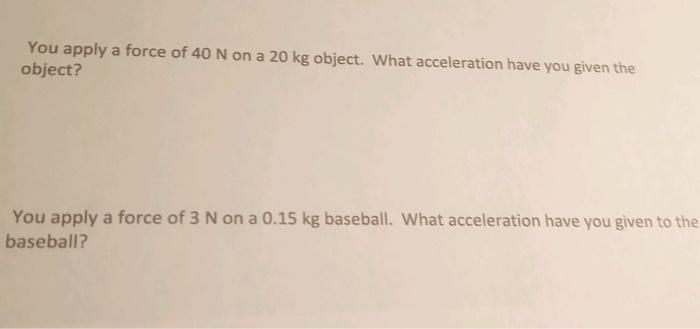Solved You apply a force of 40 N on a 20 kg object. What | Chegg.com
