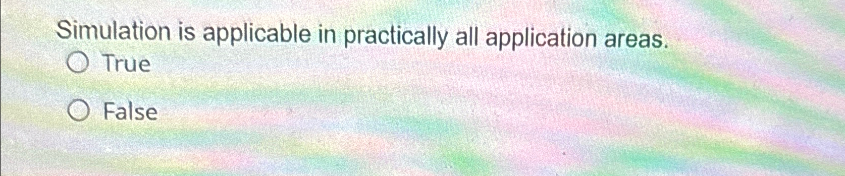 Solved Simulation is applicable in practically all | Chegg.com