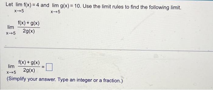 Solved Let limx→5f(x)=4 and limx→5g(x)=10. Use the limit | Chegg.com