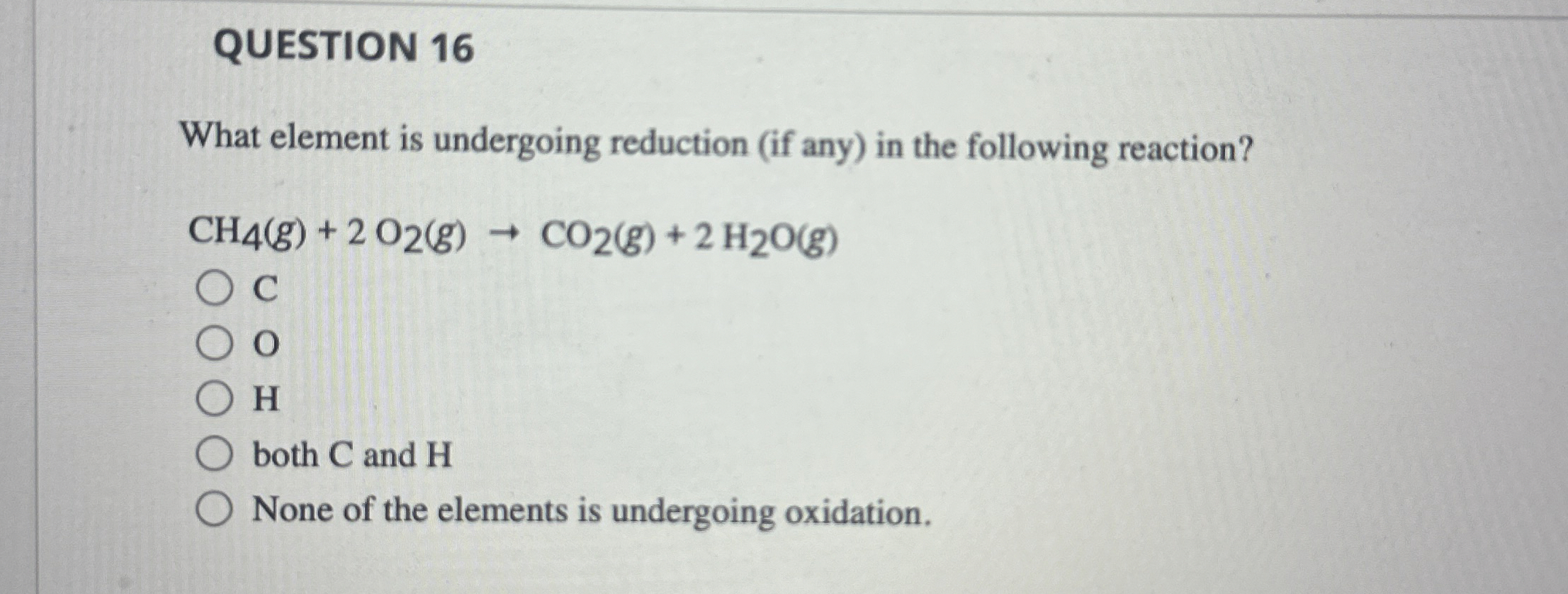 Solved QUESTION 16What element is undergoing reduction (if | Chegg.com