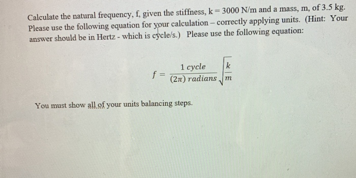Solved Calculate the natural frequency, f, given the | Chegg.com