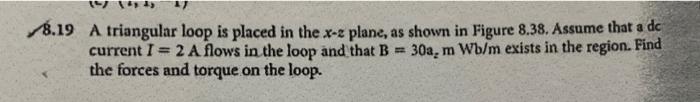Solved 8.19 A triangular loop is placed in the x−z plane, as | Chegg.com