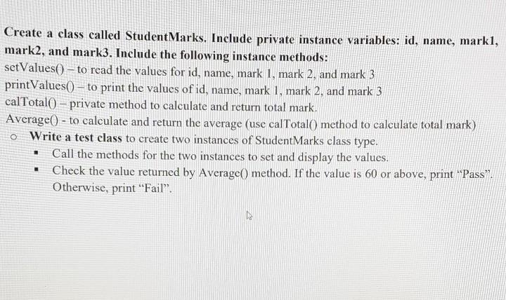 Solved Create a class called StudentMarks. Include private | Chegg.com