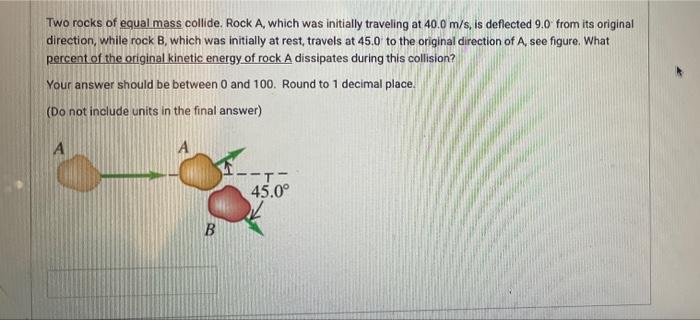 Solved Two rocks of equal mass collide. Rock A, which was | Chegg.com