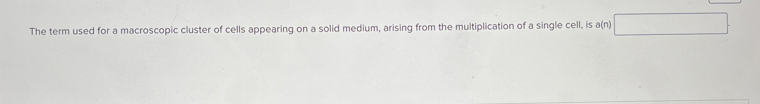 Solved The term used for a macroscopic cluster of cells | Chegg.com