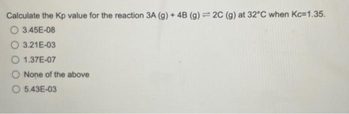 Solved Calculate the Kp value for the reaction 3 A( g)+4 B( | Chegg.com